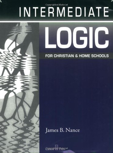 Amazon.com: Intermediate Logic: Student: 9781591280354: James B. Nance: Books