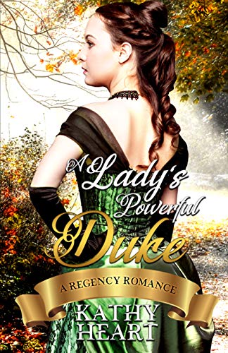 A Lady's Powerful Duke: A Regency Romance eBook : Heart, Kathy ...