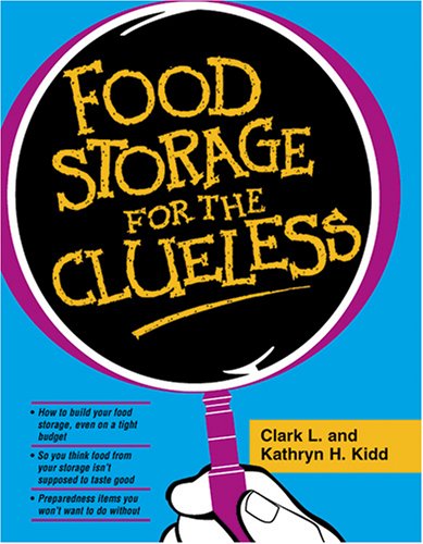Food Storage for the Clueless : Kidd, Clark L., Kidd, Kathryn H ...