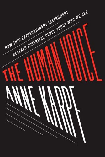 The Human Voice: How This Extraordinary Instrument Reveals Essential ...