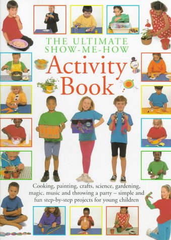 The Ultimate Show-Me-How Activity Book: Simple and Fun Step-By-Step ...