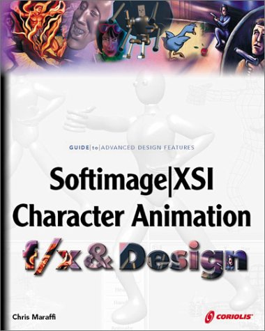 Softimage/Xsi Character Animation: F/X & Design: Maraffi, Chris ...