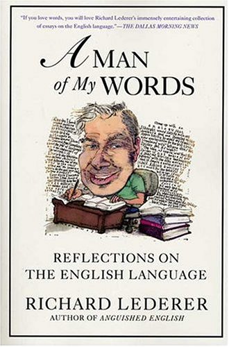 A Man of My Words: Reflections on the English Language: Lederer ...