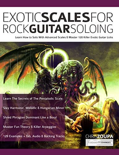Exotic Scales for Rock Guitar Soloing: Learn How to Solo With Advanced ...