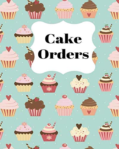 Cake Orders: Custom Cakes Bakery Orders Order Form Book Take Orders ...