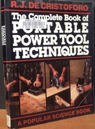 The Complete Book of Portable Power Tool Techniques: De Cristoforo, R ...