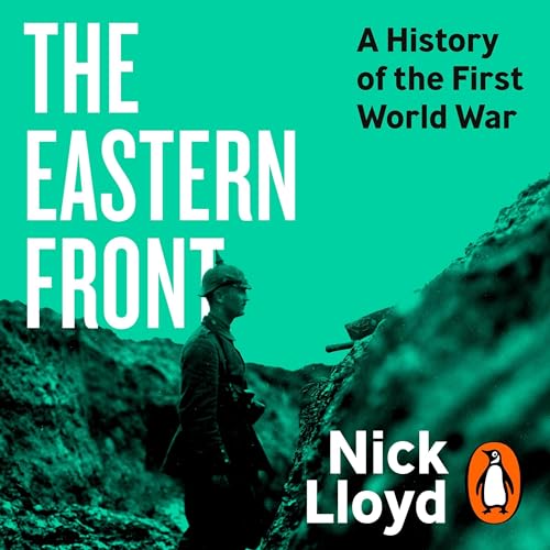 The Eastern Front: A History of the First World War (Audio Download ...