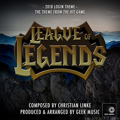 Play League Of Legends - 2018 Login Theme by Geek Music on Amazon Music