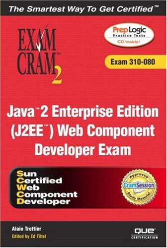 Java 2 Enterprise Edition (J2ee) Web Component Developer Exam: Cram 2 (Exam Cram 310-080 ...