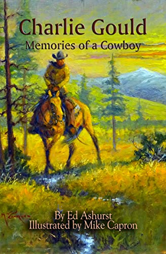 Amazon.com: Charlie Gould: Memories of a Cowboy eBook : Ashurst, Ed ...