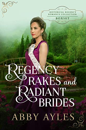 Regency Rakes and Radiant Brides Box Set: Regency Historical Romance ...