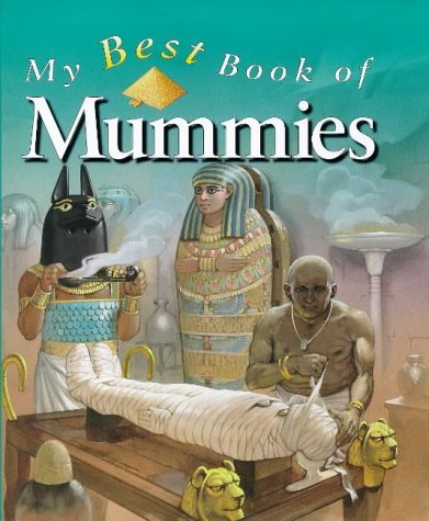 Mummies (My Best Book Of...): Steele, Philip: 9780753402153: Amazon.com ...
