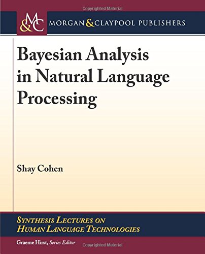 Bayesian Analysis in Natural Language Processing (Synthesis Lectures on Human Language ...