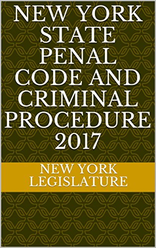 New York State Penal Code and Criminal Procedure 2017 (English Edition ...