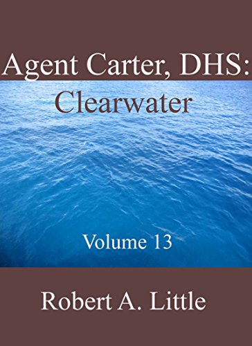 Agent Carter, DHS: Clearwater: Volume 13 - Kindle edition by Little ...