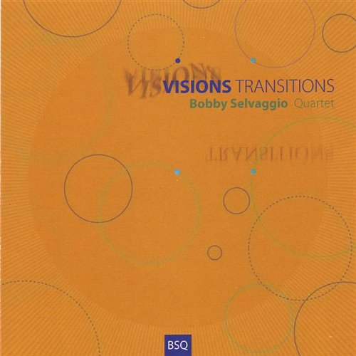 Bobby Selvaggio Quartet - Visions Transitions - Amazon.com Music