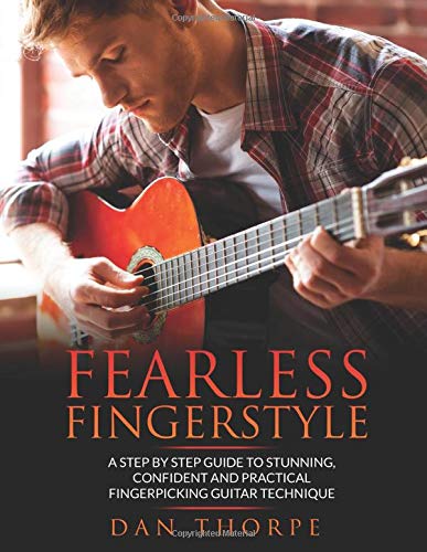 Fearless Fingerstyle: A Step By Step Guide To Stunning, Confident And ...