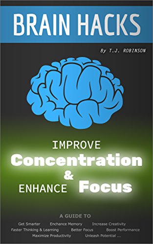 Brain Hacks, Improve Concentration & Enhance Focus: A Guide to Get ...