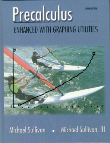 Precalculus: Enhanced with Graphing Utilities:2nd (Second) edition ...