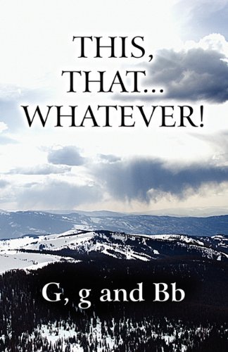 This, That, Whatever!: G. G., B. B.: 9781451280777: Amazon.com: Books