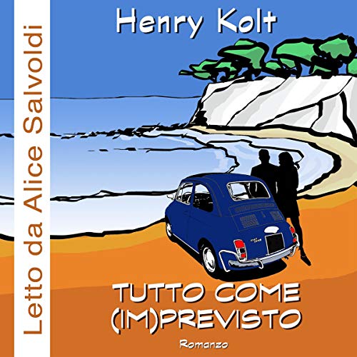 Tutto come imprevisto (Audio Download): Henry Kolt, Alice Salvoldi ...