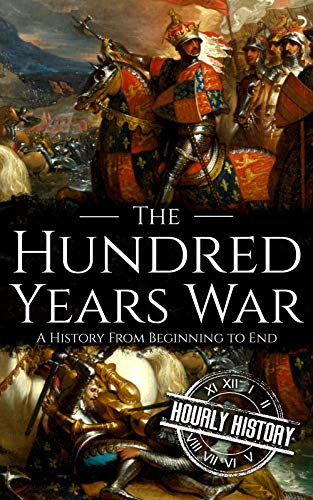 Amazon | The Hundred Years War: A History from Beginning to End ...