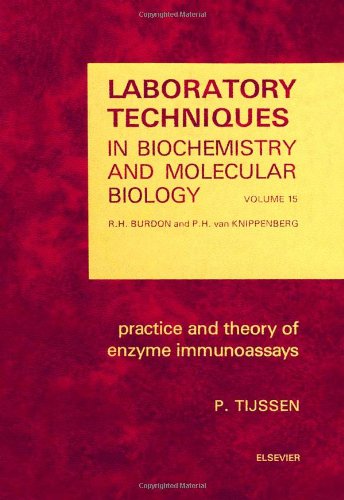 Practice and Theory of Enzyme Immunoassays (Volume 15) (Laboratory ...