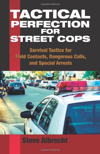 Tactical Perfection for Street Cops: Survival Tactics for Field ...