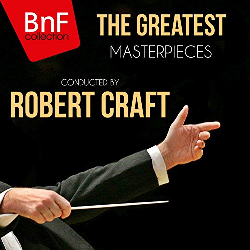 The Greatest Masterpieces Conducted by Robert Craft von Robert Craft ...