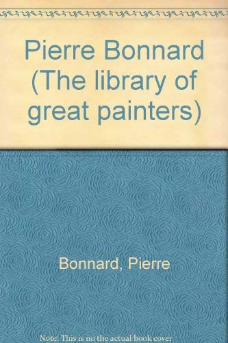 Pierre Bonnard, (The Library of great painters): Bonnard, Pierre ...
