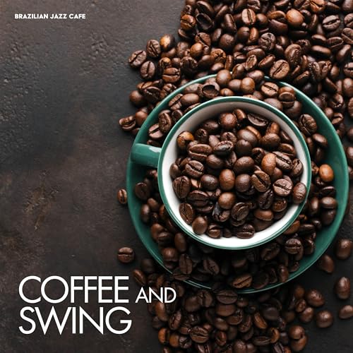 Play Coffee and Swing by Brazilian Jazz Cafe on Amazon Music