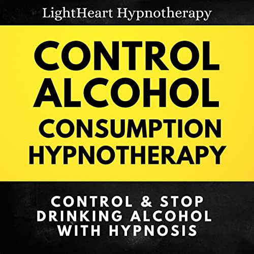 Control Alcohol Consumption Hypnotherapy: Control & Stop Drinking ...