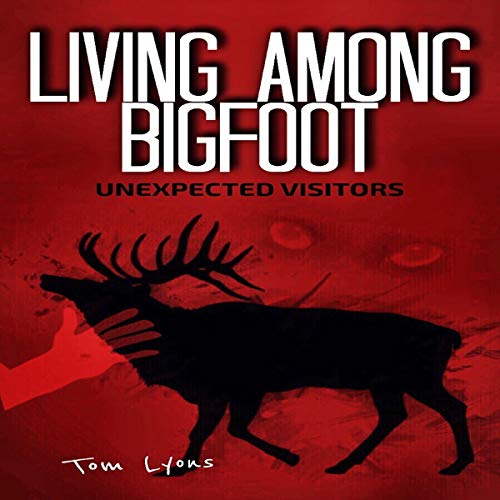 Amazon.com: Living Among Bigfoot: Unexpected Visitors: A True Story ...