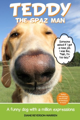 Teddy the Spaz Man: A Funny Dog with a Million Expressions: Reyerson ...