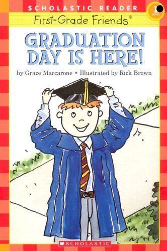 Graduation Day Is Here (Scholastic Reader Level 1): Maccarone, Grace ...