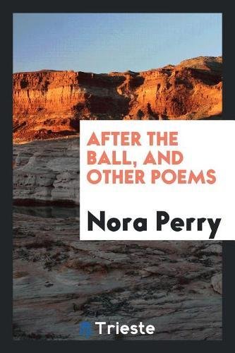 After the Ball, and Other Poems : Perry, Nora: Amazon.in: Books