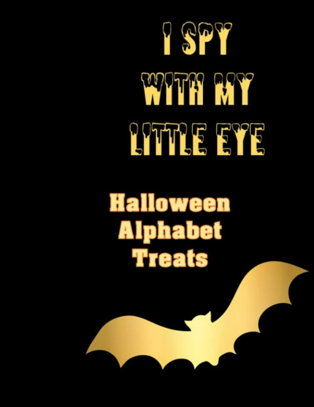 Buy I With My Little Eye - Halloween Alphabet Treats: Fun filled haunt ...