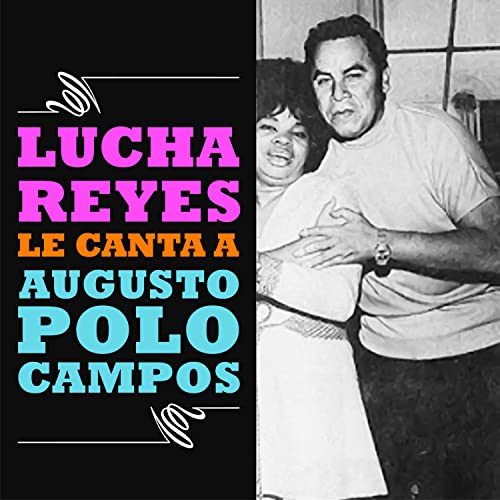 Lucha Reyes Le Canta a Augusto Polo Campos de Lucha Reyes en Amazon ...
