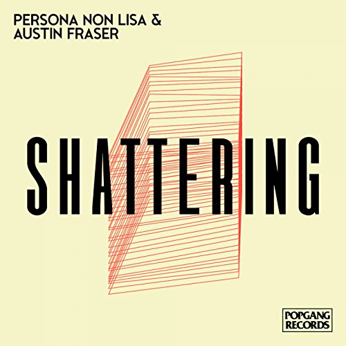 Amazon.com: Shattering EP : Persona Non Lisa, Austin Fraser: Digital Music
