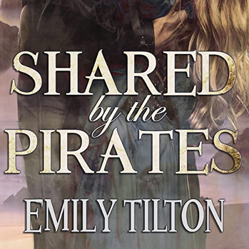 Amazon.com: Shared by the Pirates (Audible Audio Edition): Emily Tilton ...