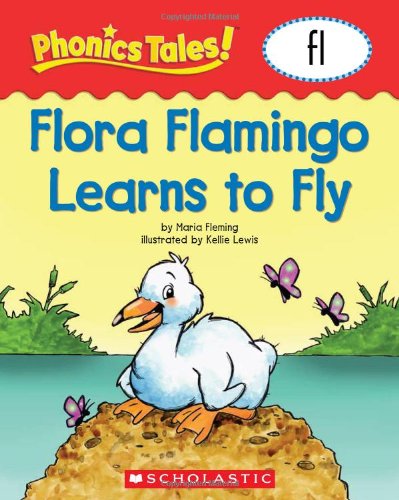 Phonics Tales: Flora Flamingo Learns to Fly (FL): Scholastic ...
