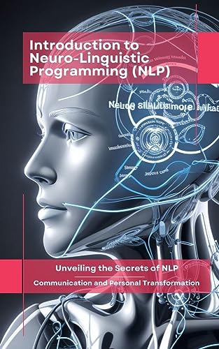 Amazon.co.jp: Introduction to Neuro-Linguistic Programming (NLP): Unveiling the Secrets of NLP ...