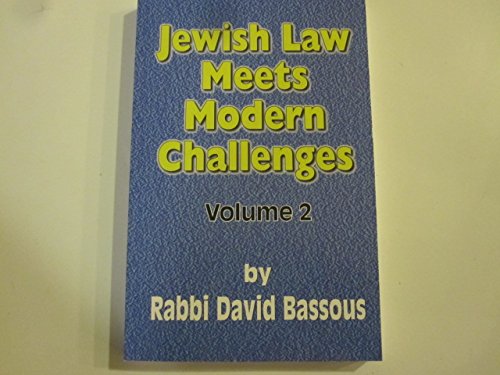 Jewish Law Meets Modern Challenges Volume 2: Rabbi David Bassous ...