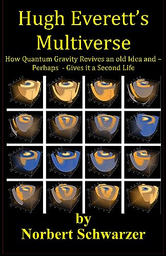 Hugh Everett’s Multiverse: How Quantum Gravity Revives an old Idea and ...