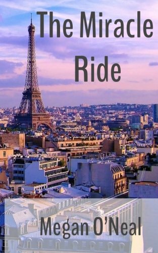 The Miracle Ride: O'Neal, Megan: 9781533015266: Amazon.com: Books