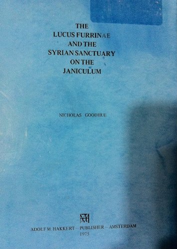 The Lucus Furrinae and the Syrian sanctuary on the Janiculum: Goodhue ...