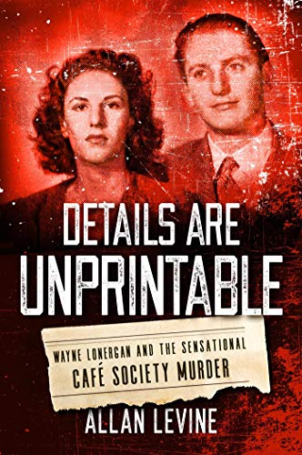Amazon.com: Details Are Unprintable: Wayne Lonergan and the Sensational ...