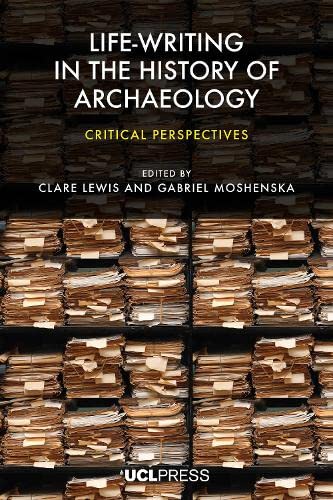 Buy Life-Writing in the History of Archaeology: Critical Perspectives Book Online at Low Prices ...