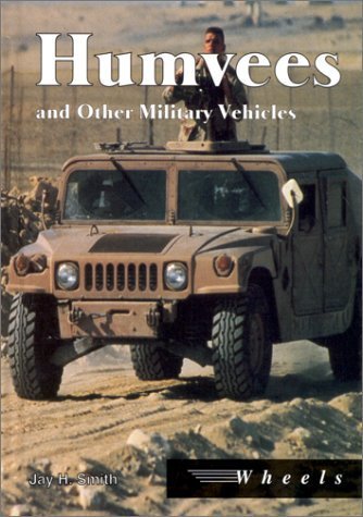 Humvees and Other Military Vehicles (Wheels) by Jay H. Smith (1995-01 ...