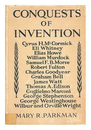 Conquests of invention; Cyrus H. McCormick, Elias Howe, Thomas A ...